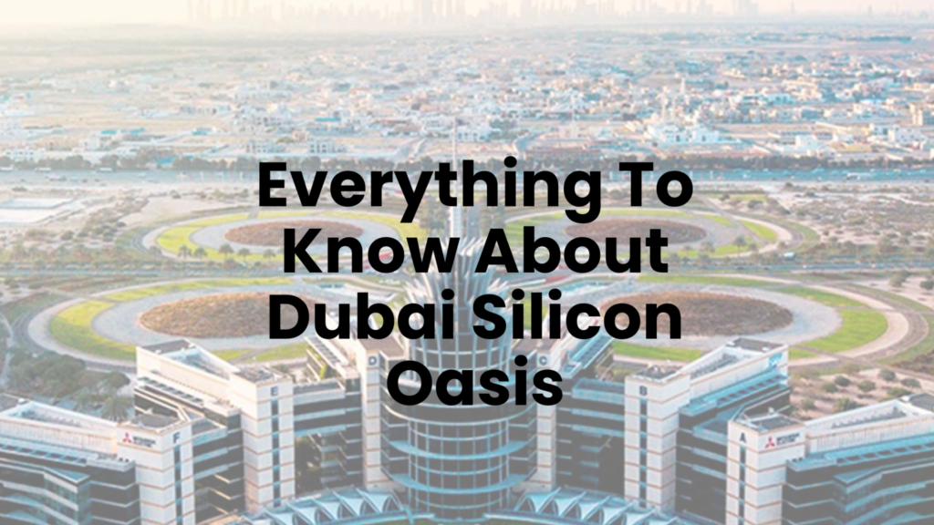 Everything to know about Dubai Silicon Oasis - EXILLIUM
